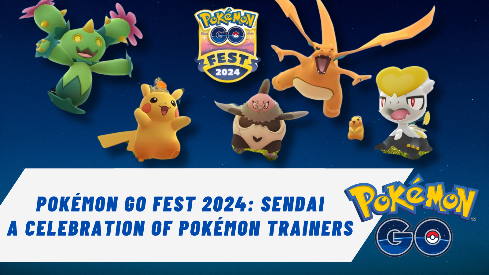 Pokémon GO Fest 2024: Sendai - A Celebration of Pokémon Trainers ...