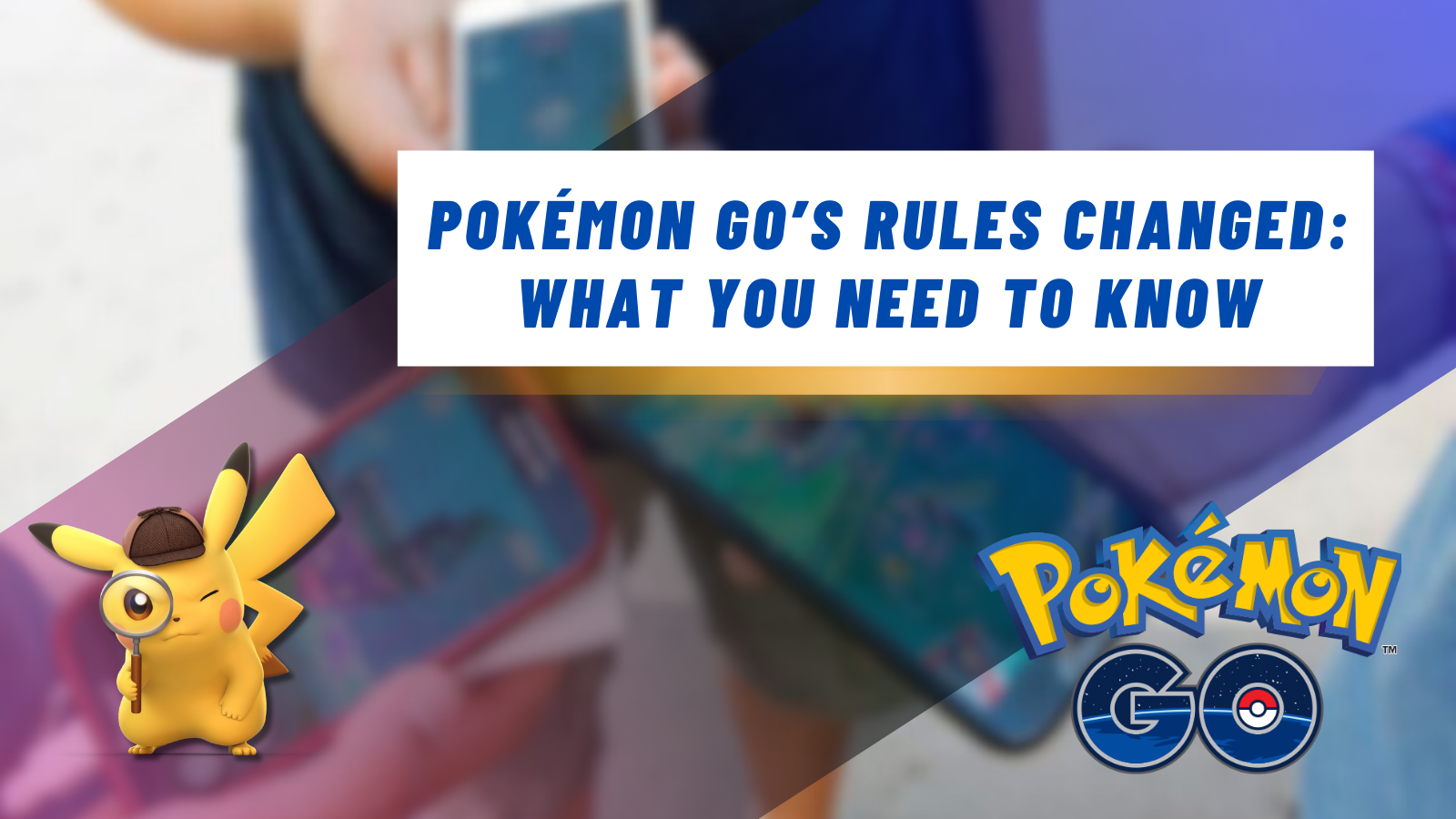 Pokémon GO’s Rules Changed: What You Need to Know - Pokemon Go Map | Blog